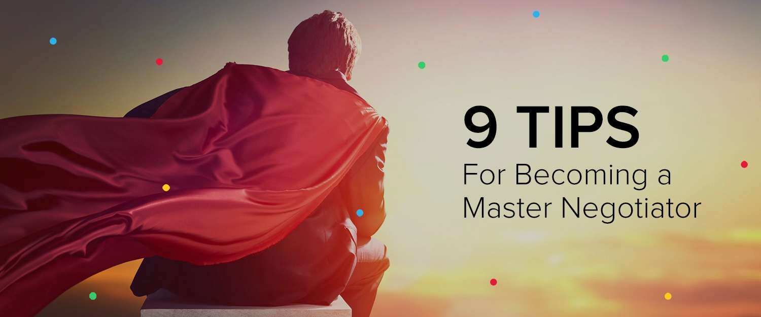 9 Tips for Becoming a Master Negotiator